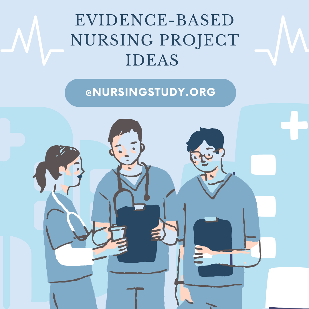200 Best Evidence-Based Nursing Project Ideas For Nurses